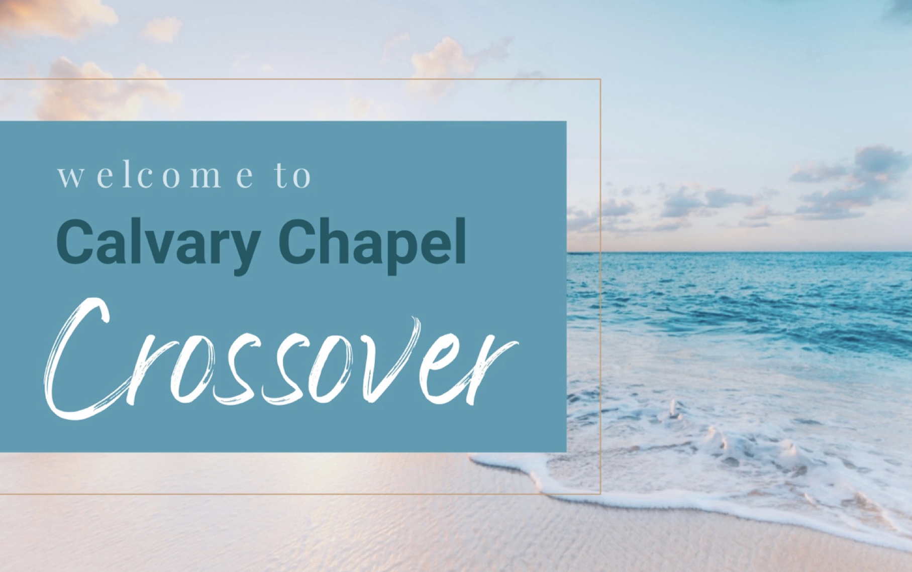 Welcome - Calvary Chapel Crossover